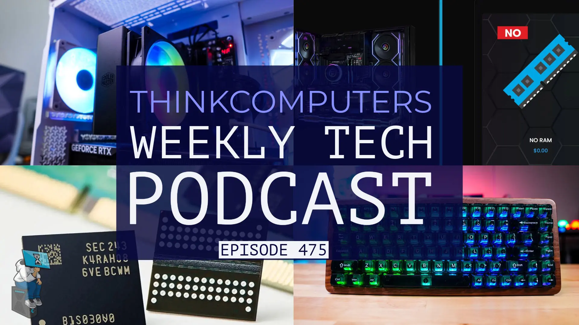 ThinkComputers Podcast #475 - RAM Shortage Continues & What to Expect ...